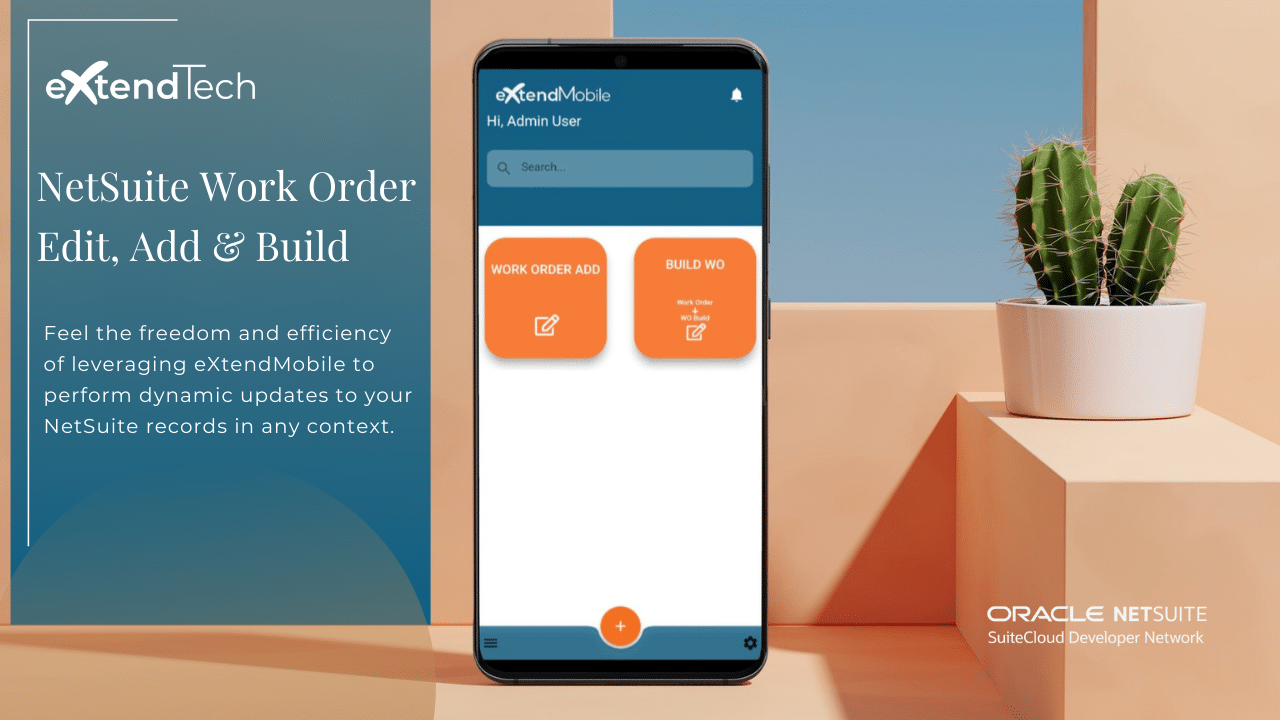 Blog Custom NetSuite Mobile App Work Orders And Builds EXtendTech